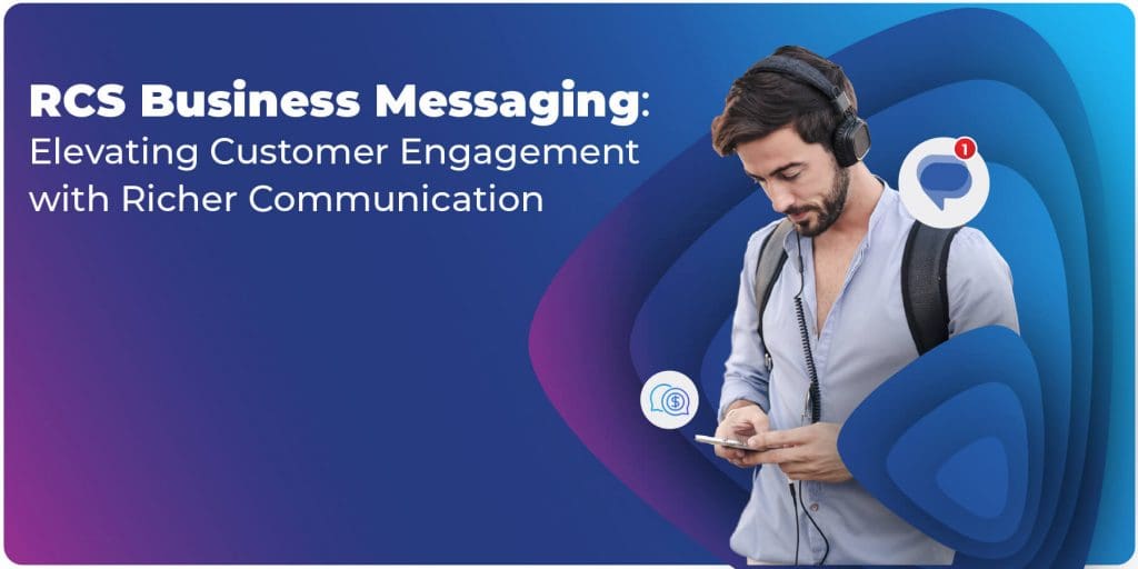 RCS Business Messaging - Next-Gen Messaging: Know Features & Benefits